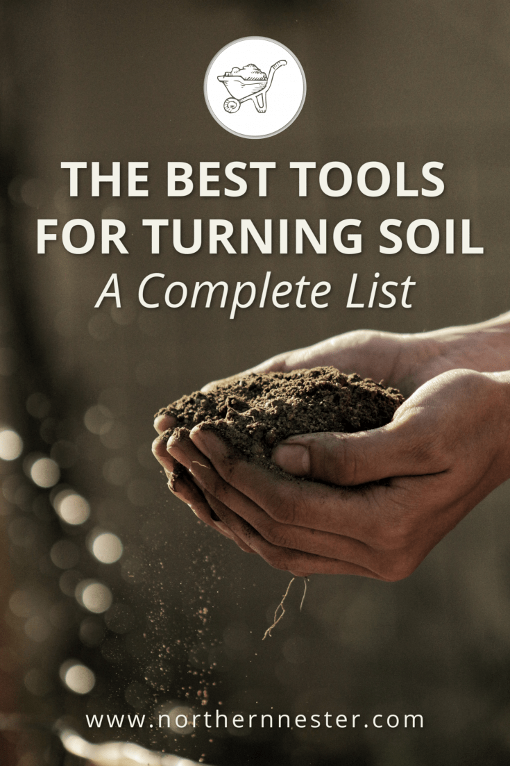 Best Tools for Turning Soil: Complete List - Northern Nester